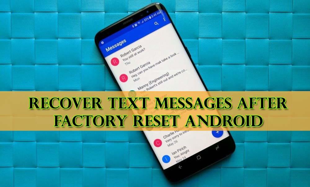  4 Methods Recover Text Messages After Factory Reset Android