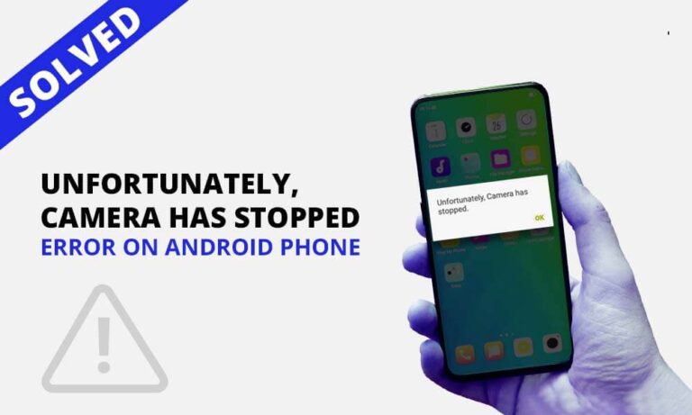[14 Solutions]- Fix “Unfortunately, Camera Has Stopped” On Android