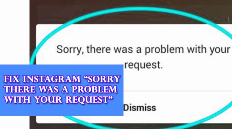 [13 Ways] Fix Instagram “Sorry There Was A Problem With Your Request”