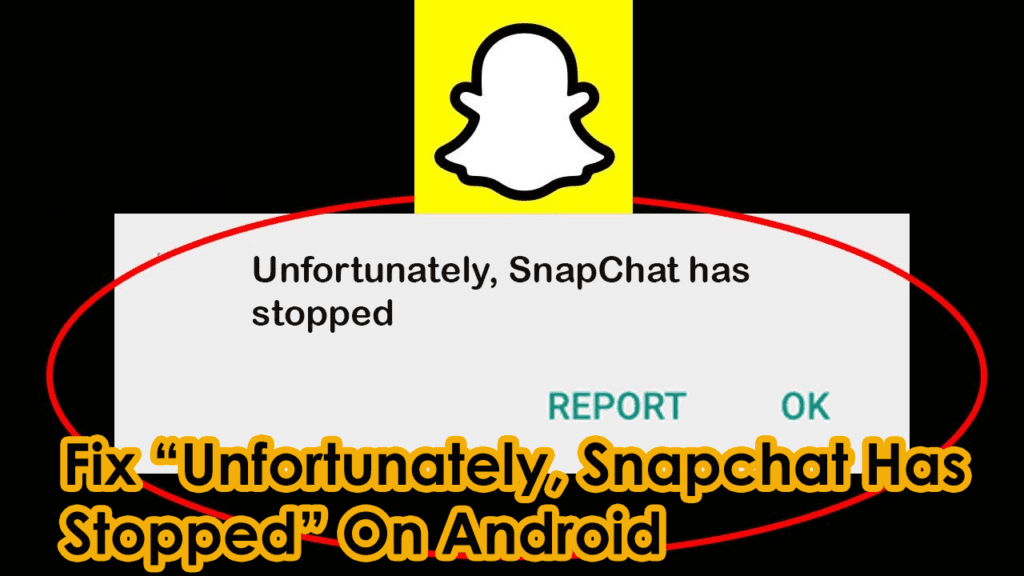 [12 Ways] Fix “Unfortunately, Snapchat Has Stopped” On Android