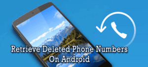 [6 Top Ways] How To Retrieve Deleted Phone Numbers On Android Easily