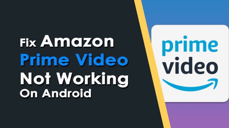 9 Ways To Fix Amazon Prime Video Not Working On Android