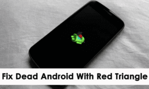 7 Reliable Methods To Fix Dead Android With Red Triangle